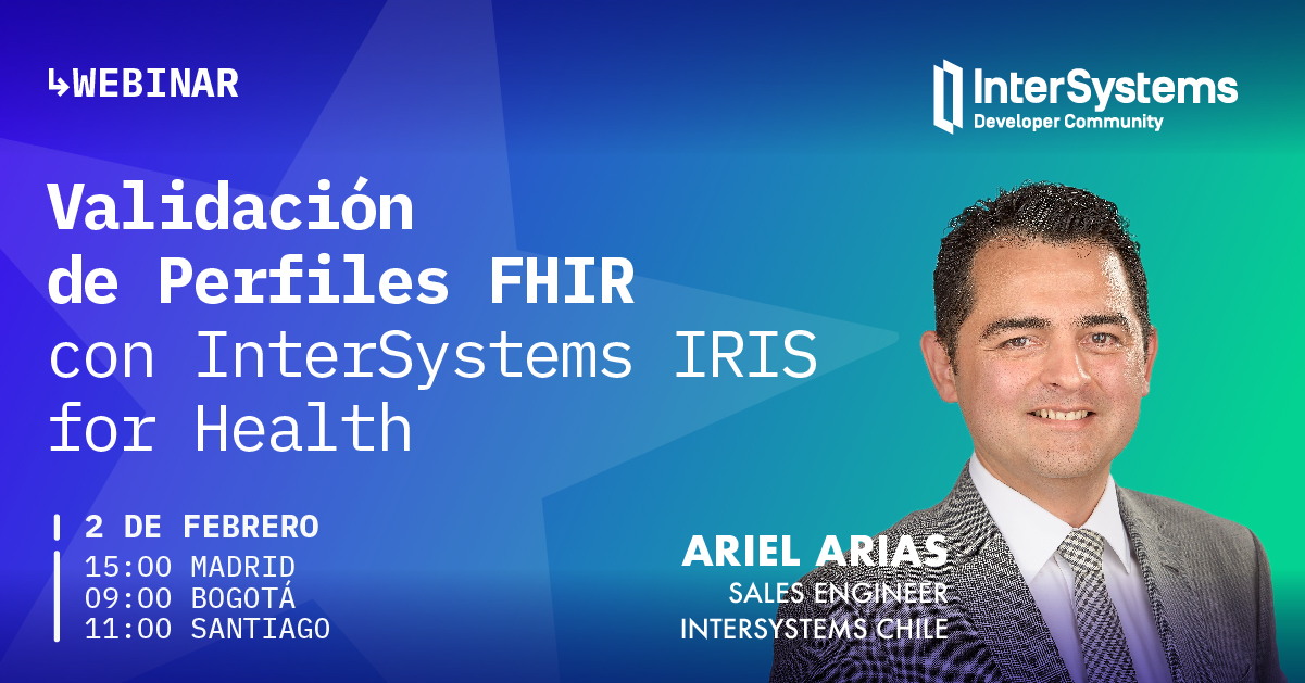 Webinar en español: "Validación de perfiles FHIR con InterSystems IRIS for